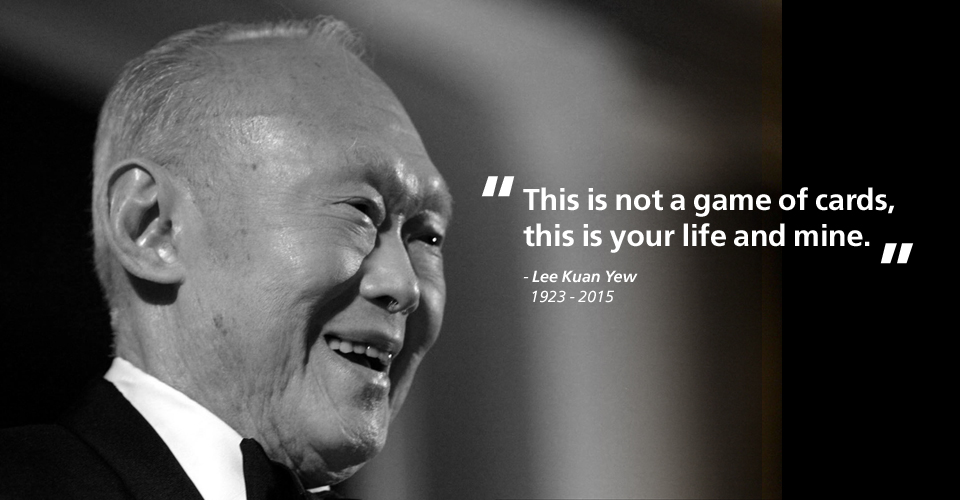 OYK: A game of Snakes & Ladders... LKY: Not game of cards, this is your ...